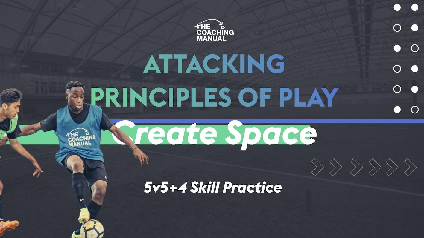 Attacking Principles of Play: Create Space - The Coaching Manual