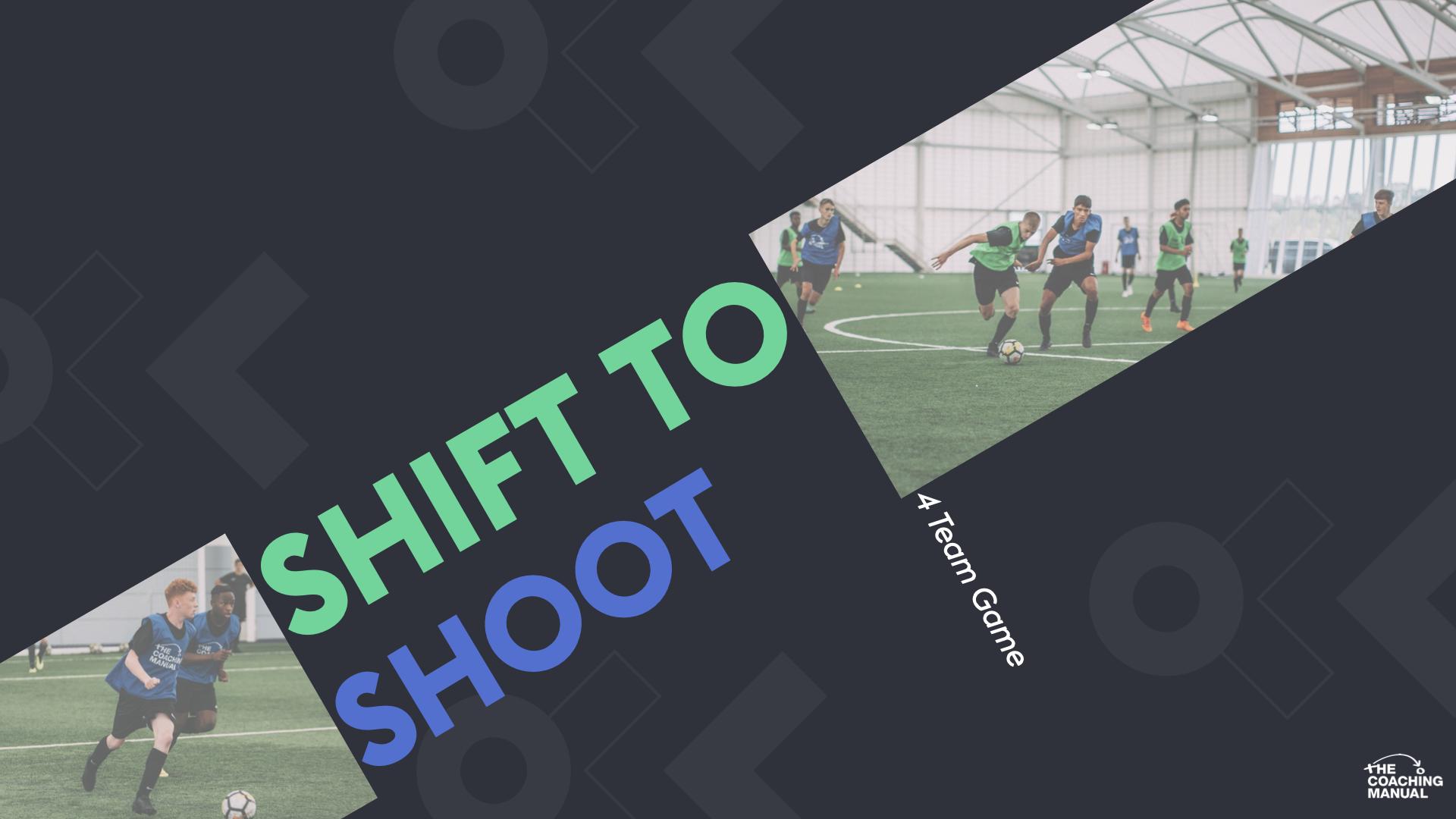 Shift to Shoot 4 Team Game - The Coaching Manual
