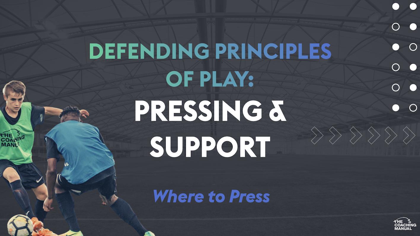 Defending Principles of Play: Pressing and Support - Where to Press ...