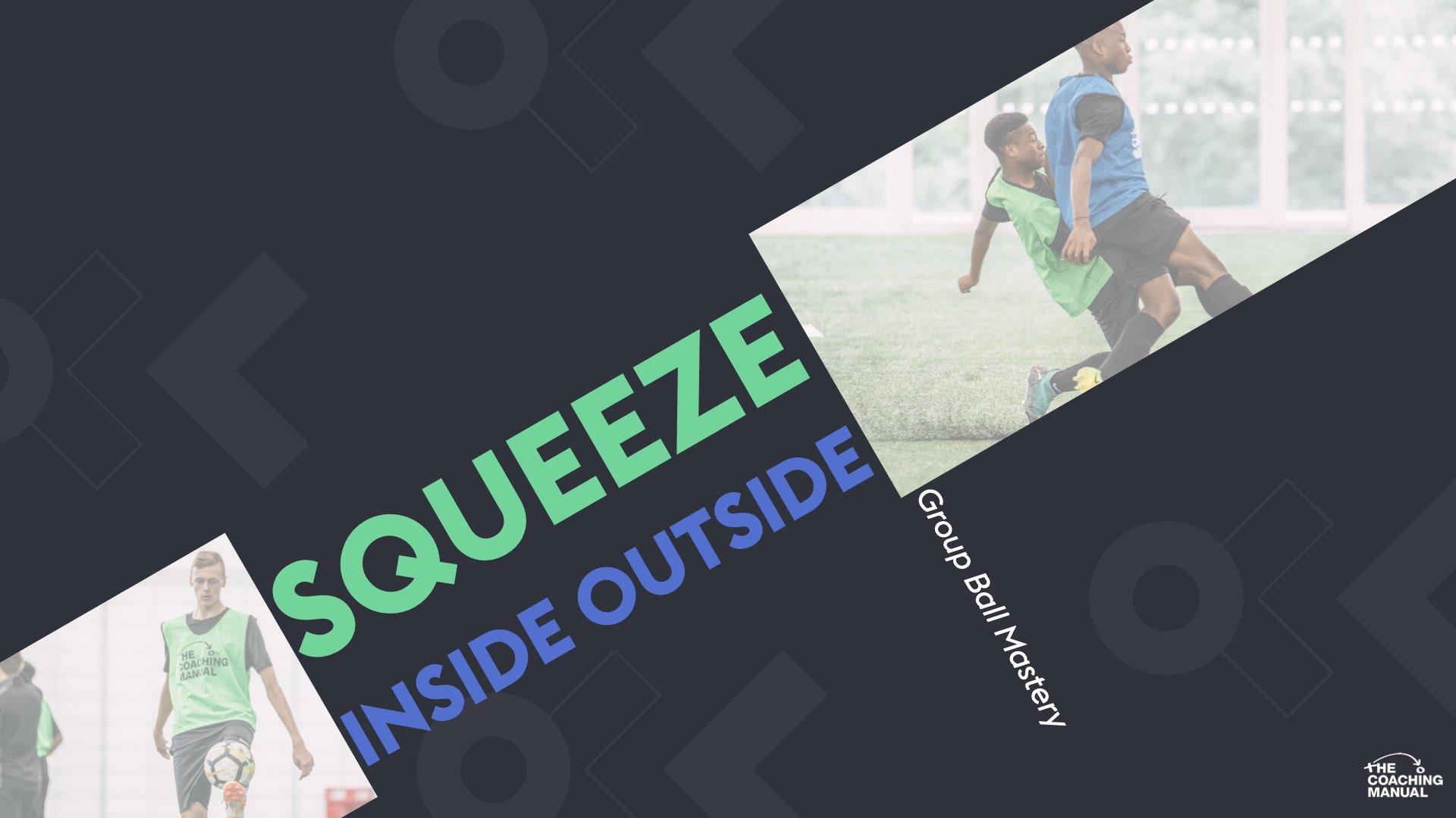 Group Ball Mastery: Squeeze Inside Outside - The Coaching Manual
