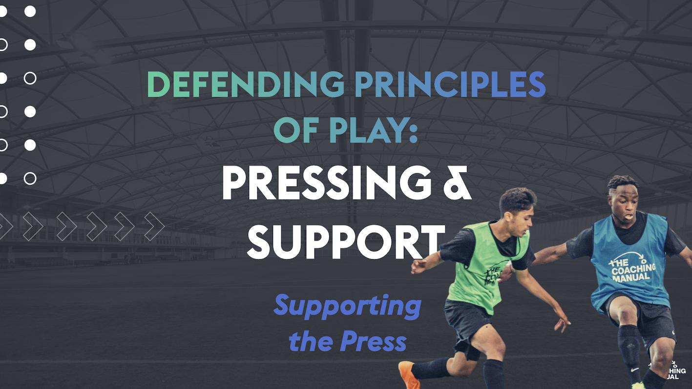 Defending Principles of Play: Pressing and Support - Supporting the ...