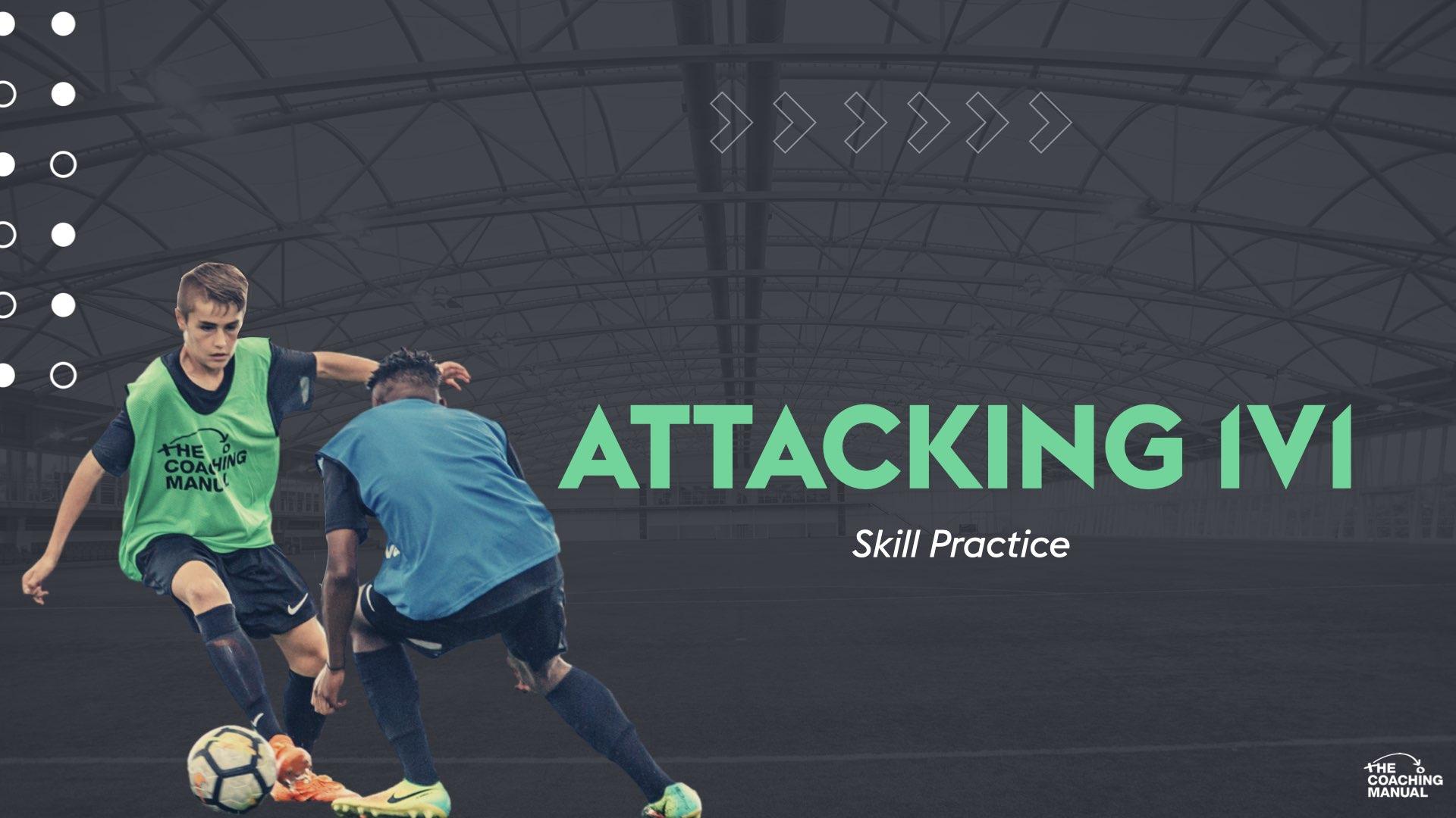 Attacking 1v1 Skill Practice - The Coaching Manual