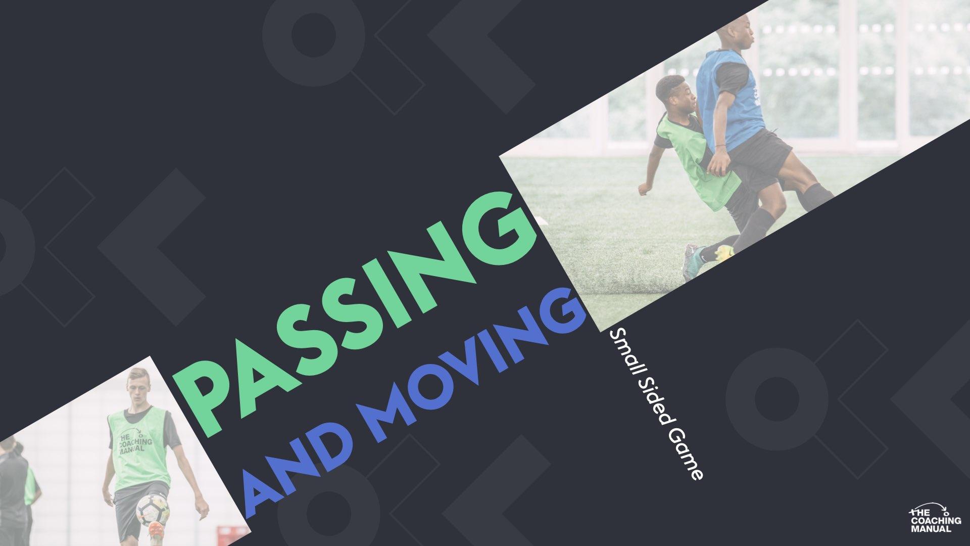 Passing and Moving Small Sided Game - The Coaching Manual