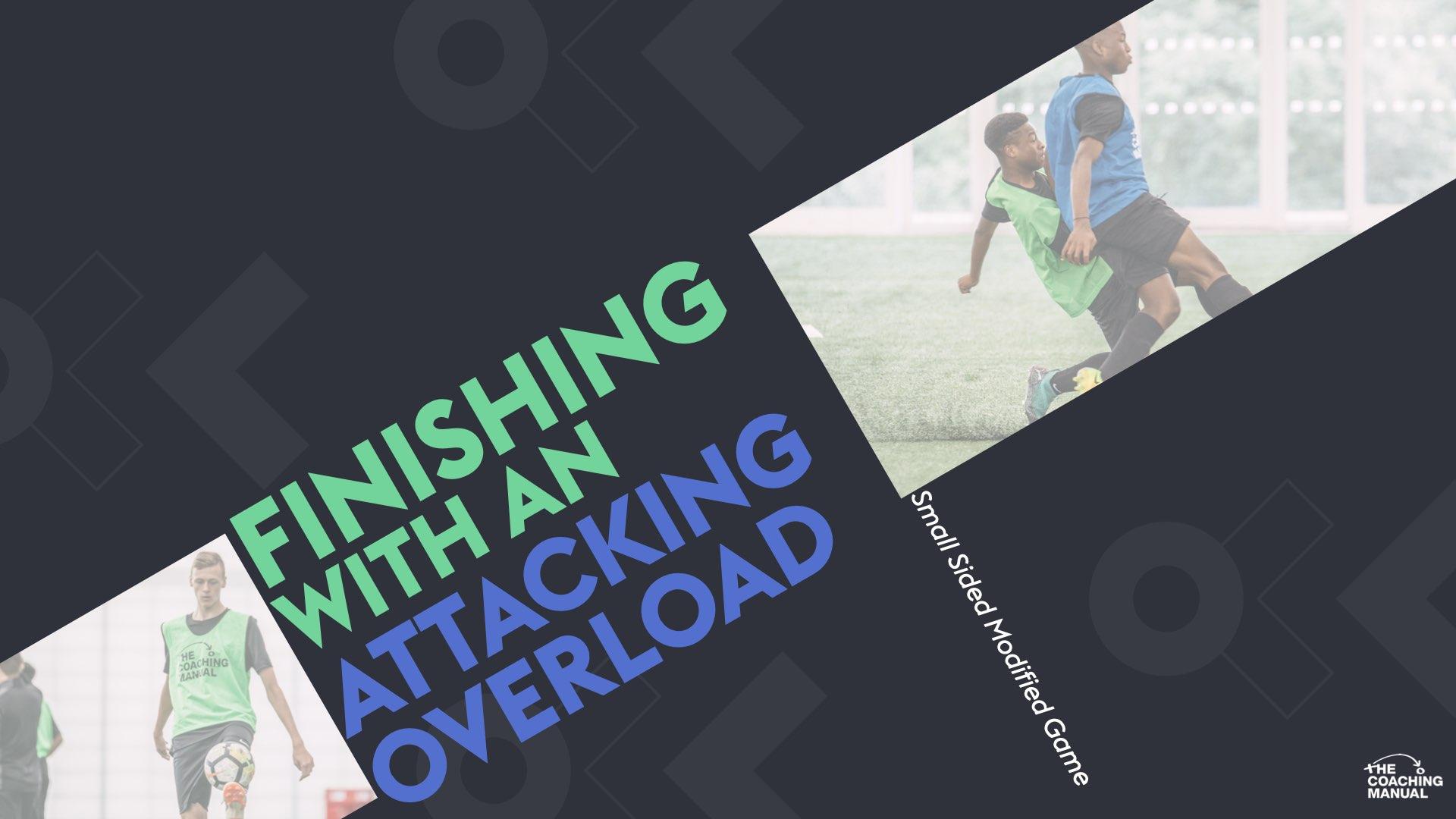Finishing With An Attacking Overload Small Sided Modified Game - The ...