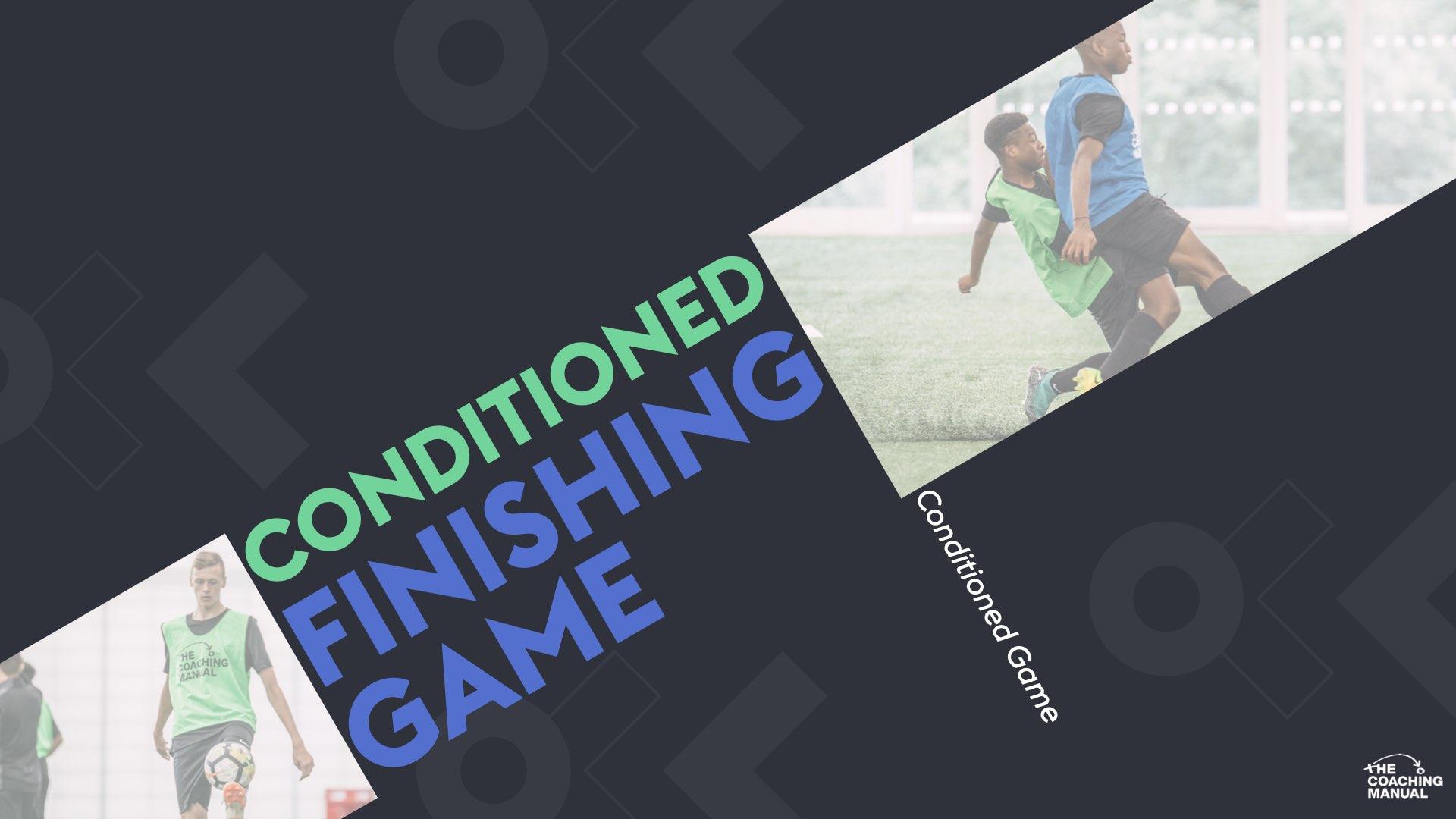 Conditioned Finishing Game - The Coaching Manual