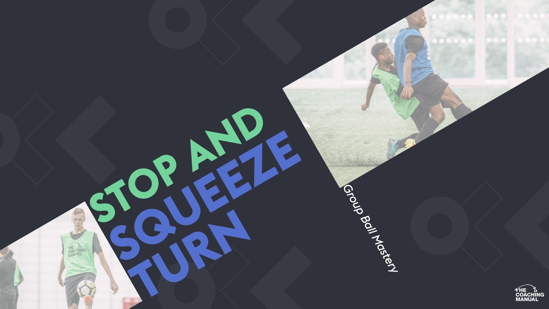 Group Ball Mastery: Stop Turn and Squeeze Turn - The Coaching Manual