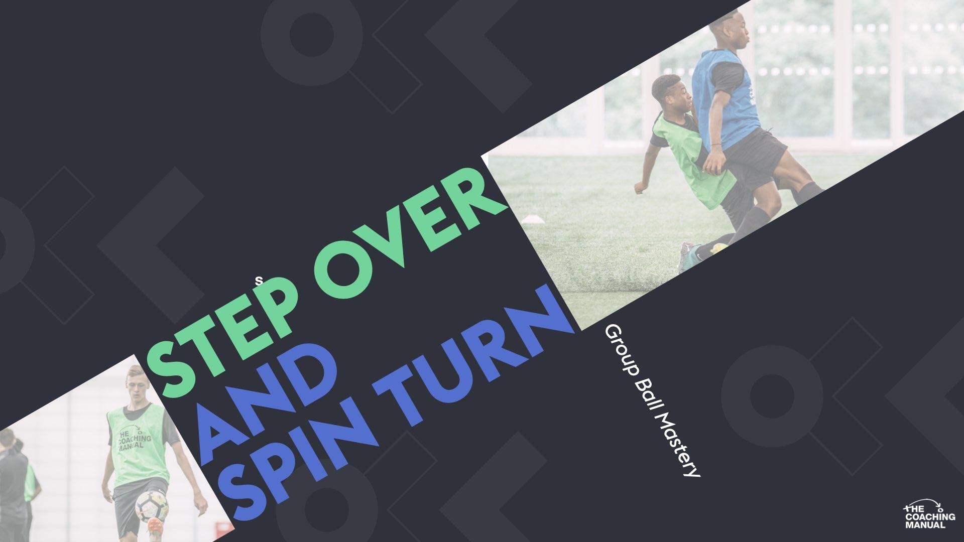 Group Ball Mastery: Step Over Turn and Spin Turn - The Coaching Manual