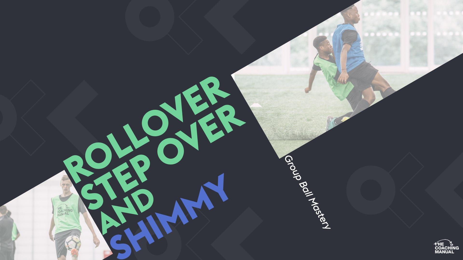 Group Ball Mastery: Rollover Stepover and Shimmy - The Coaching Manual