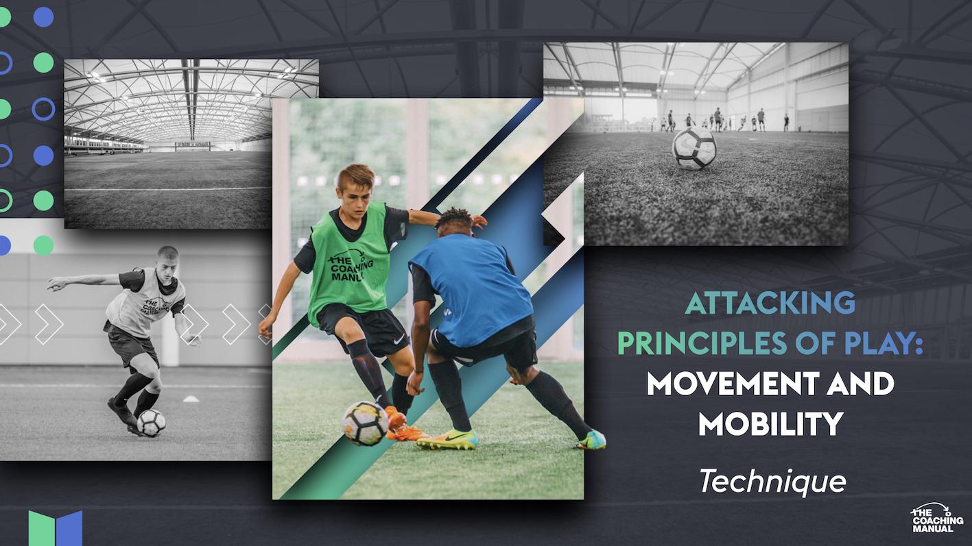 Attacking Principles of Play: Movement and Mobility Techniques - The ...