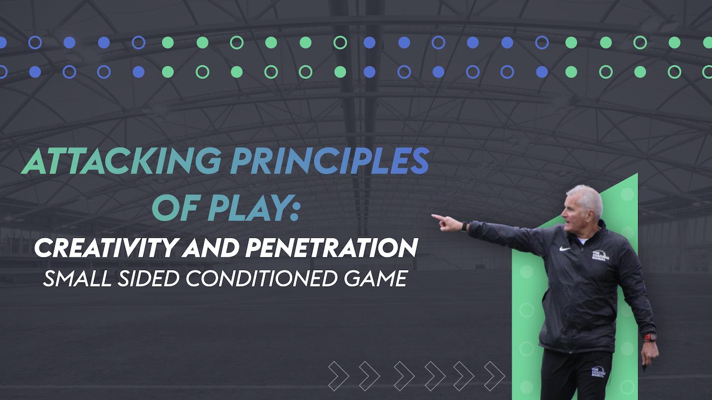 Attacking Principles of Play: Creativity and Penetration - Small Sided ...