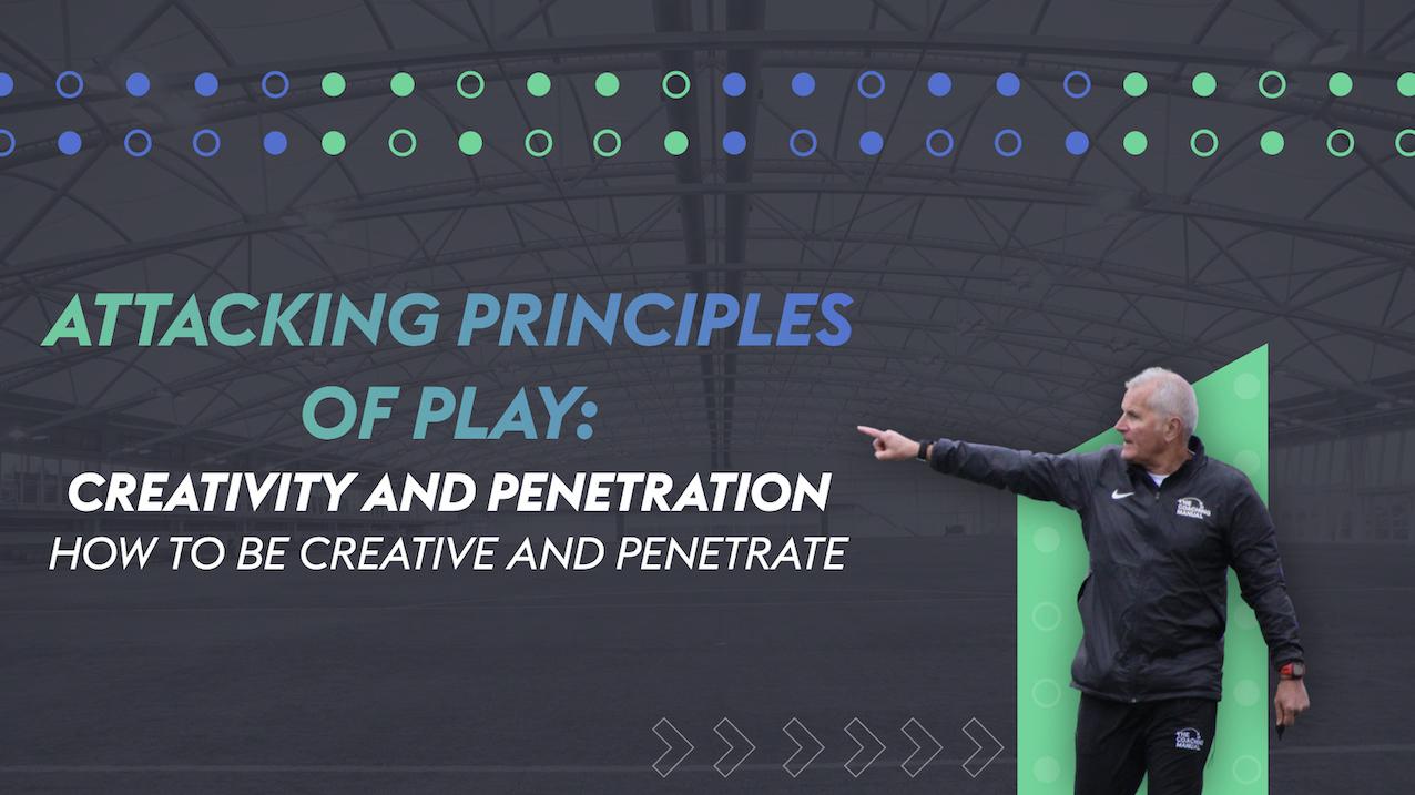 Attacking Principles of Play: Creativity and Penetration - How to be ...