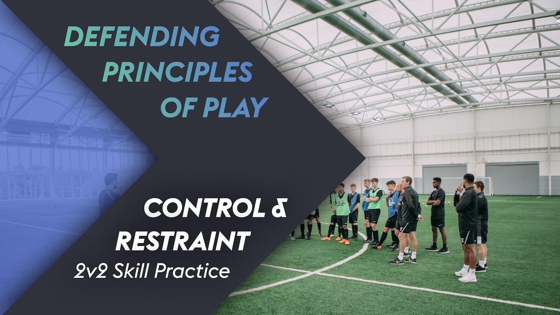Defending Principles of Play: Control and Restraint - The Coaching Manual