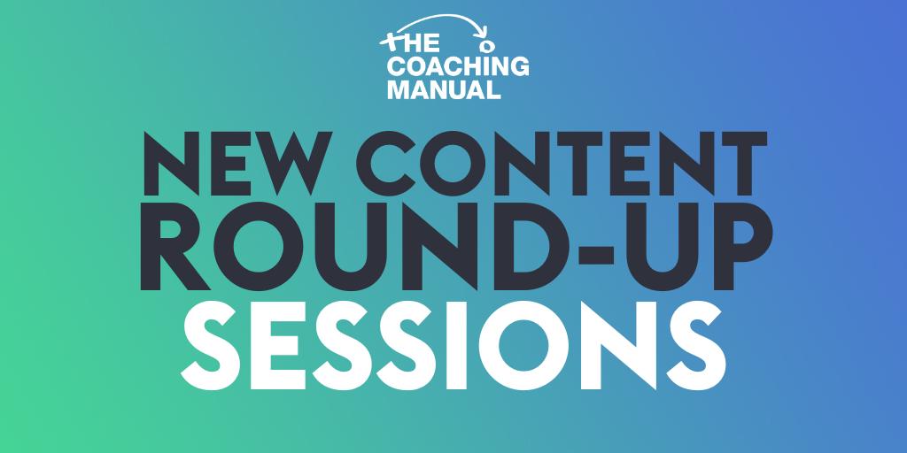 CONTENT ROUND UP: New Sessions Available! - The Coaching Manual