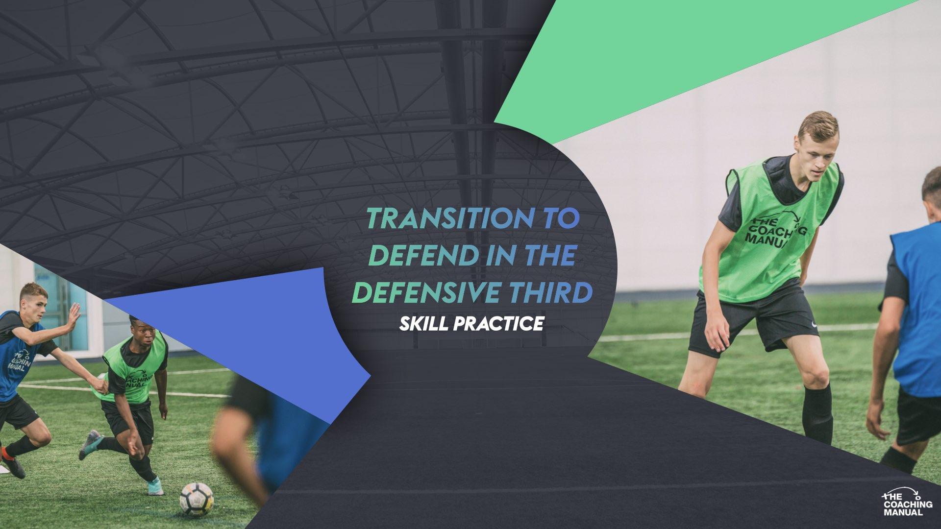 Transition To Defend In The Defensive Third - Skill Practice - The ...