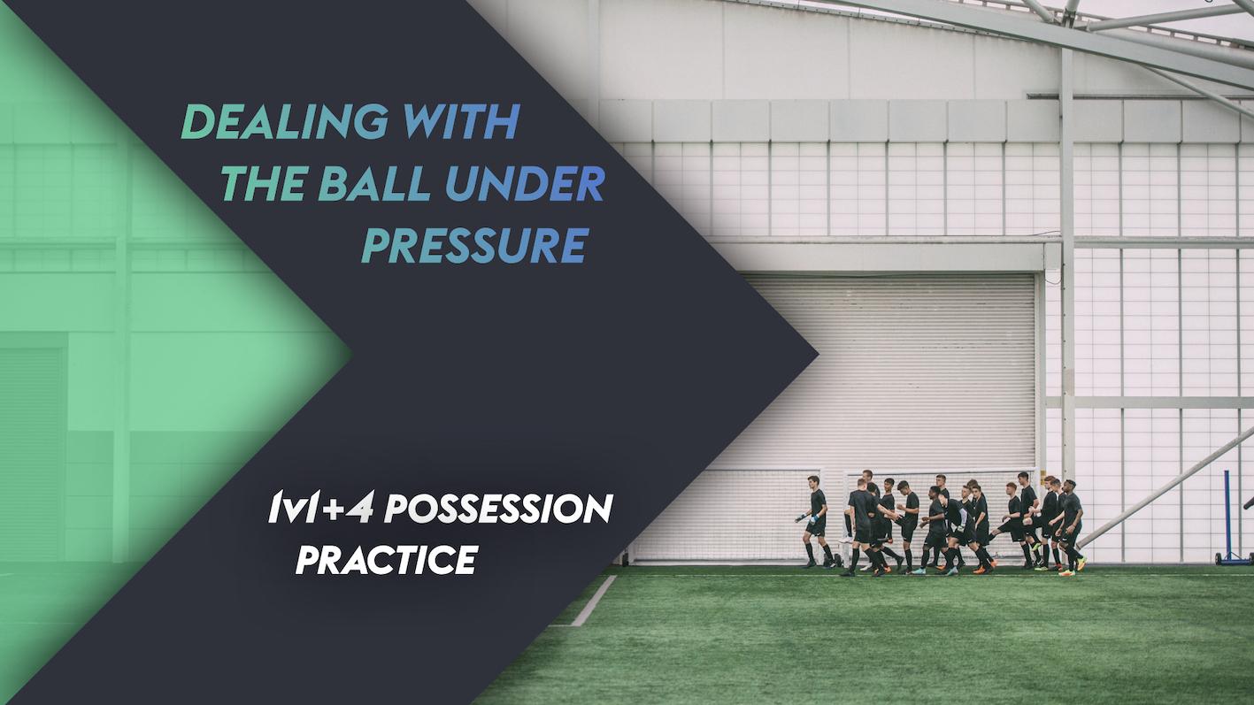 Dealing with the Ball Under Pressure 1v1+4 Possession Practice - The ...