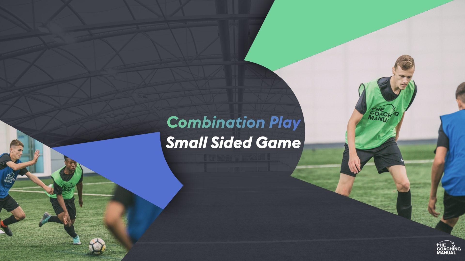 Combination Play Small Sided Game - The Coaching Manual