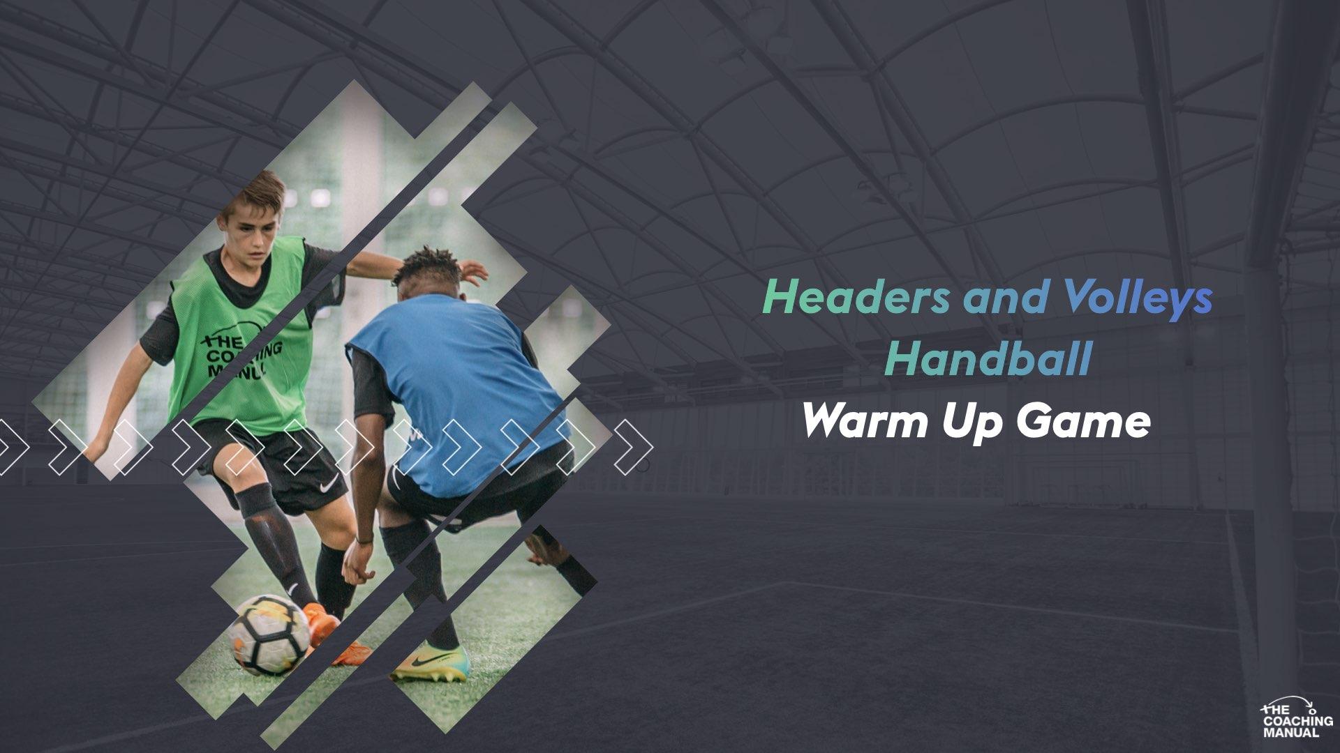 Headers and Volleys Handball Warm Up Game - The Coaching Manual