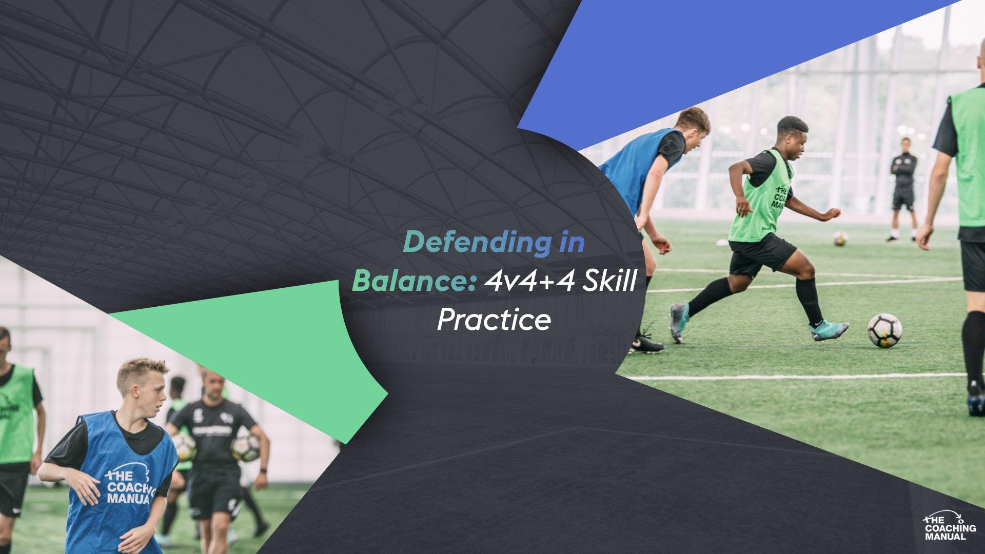 Defending in Balance 4v4+4 Skill Practice - The Coaching Manual