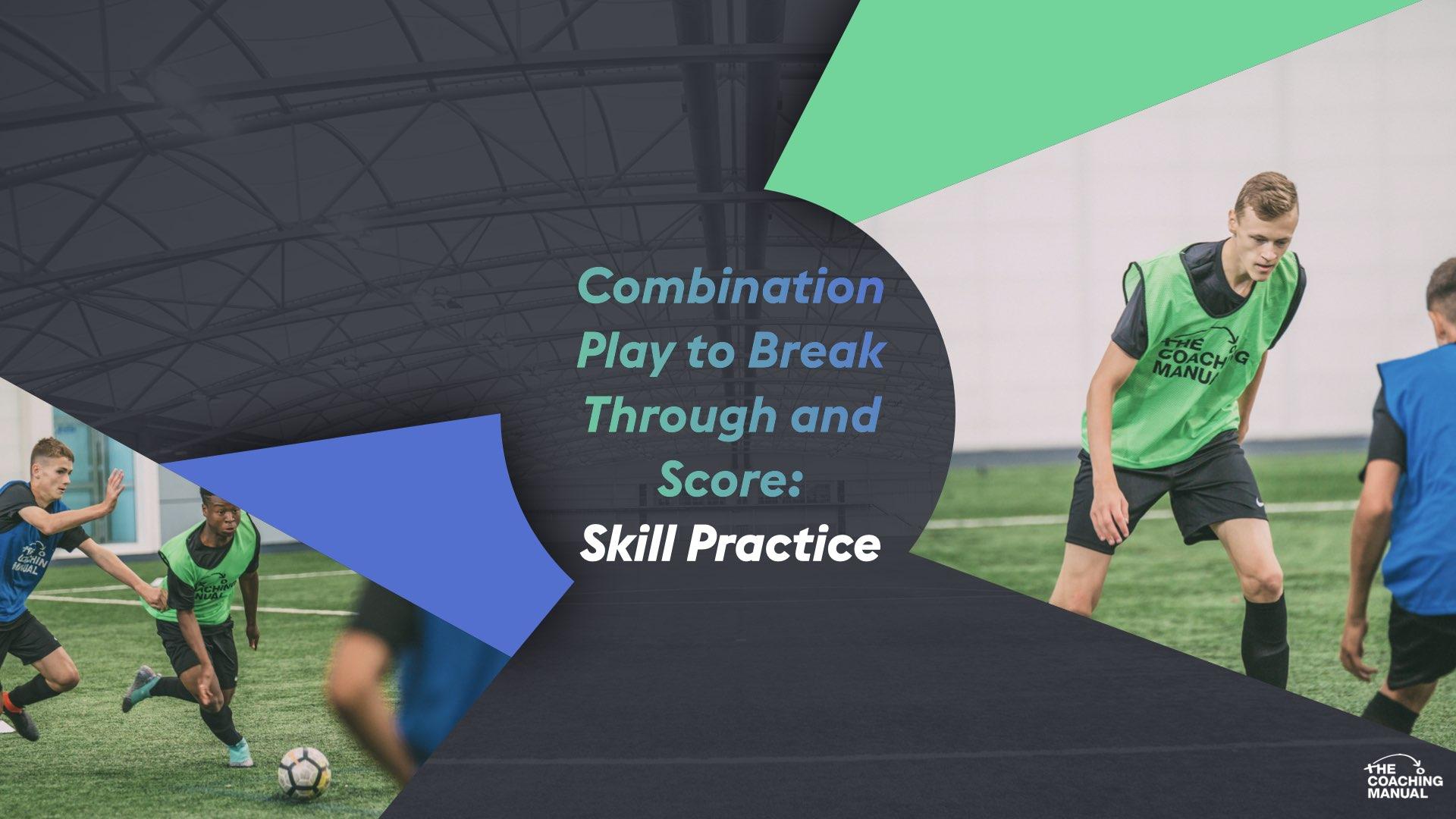 Combination Play to Break Through and Score Skill Practice - The ...