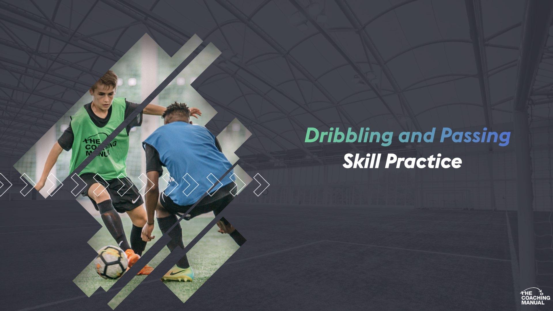 Dribbling and Support to Attack - The Coaching Manual
