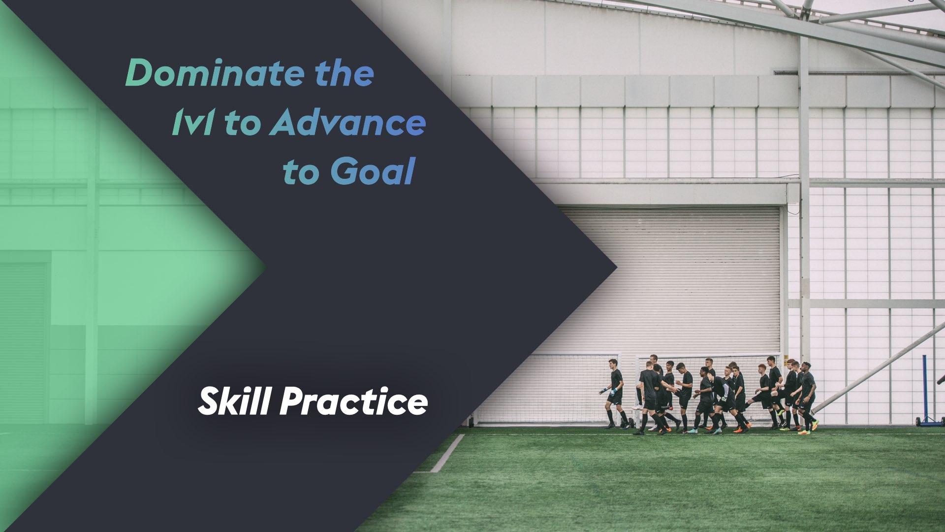 Dominate the 1v1 to Advance to Goal Skill Practice - The Coaching Manual