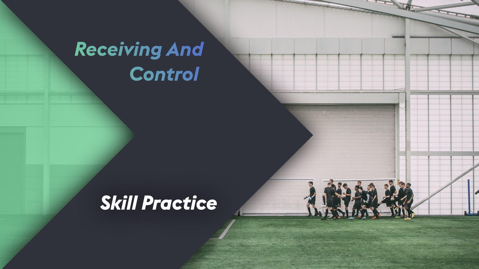 Receiving And Control Skill Practice - The Coaching Manual