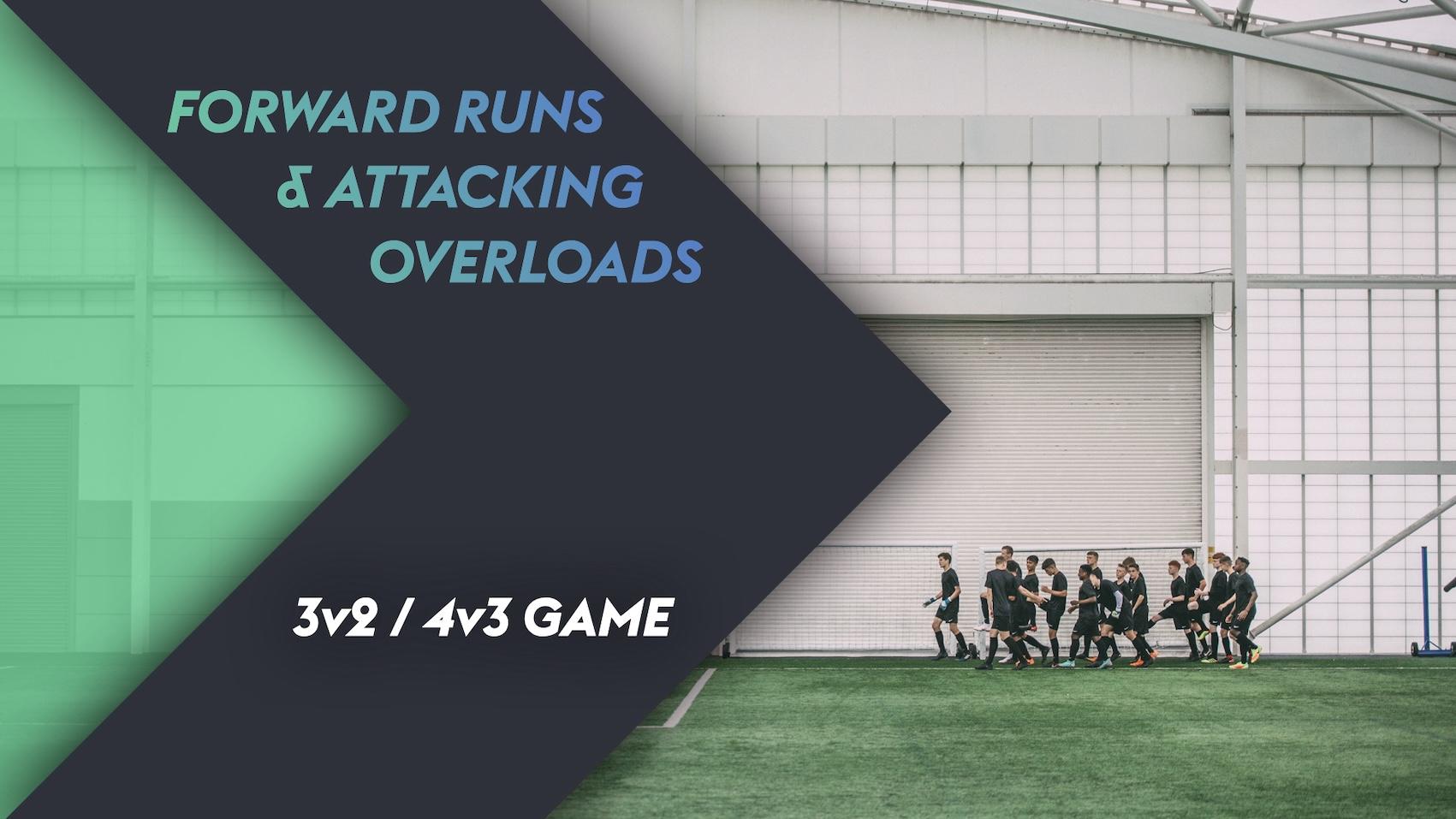 Forward Runs and Attacking Overloads 3v2/4v3 Game - The Coaching Manual