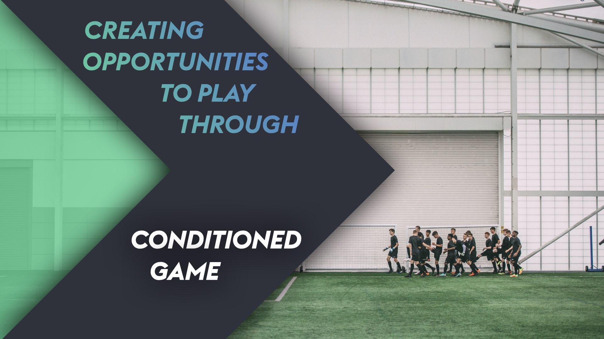Creating Opportunities To Play Through Conditioned Game - The Coaching ...