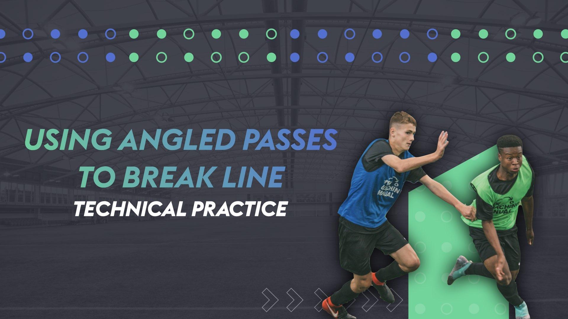 Using Angled Passes To Break Lines - The Coaching Manual