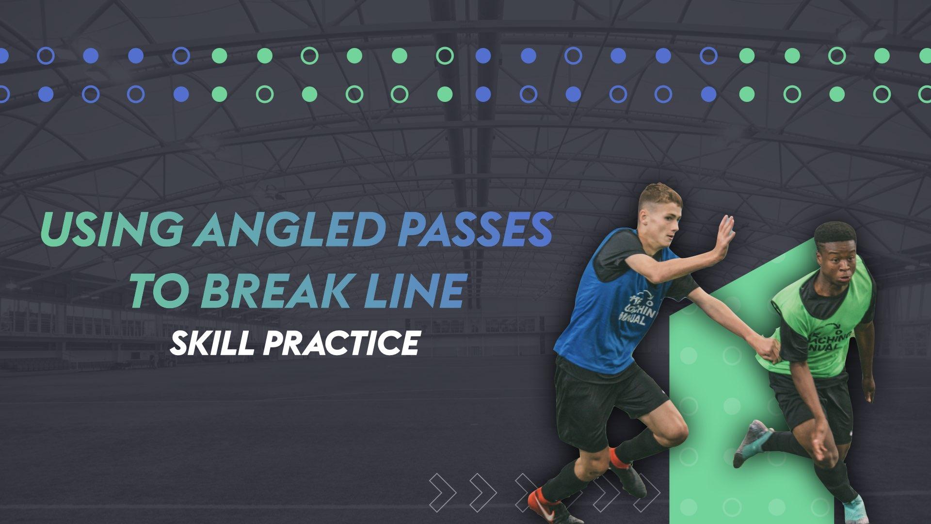 Using Angled Passes To Break Lines - Skill Practice - The Coaching Manual