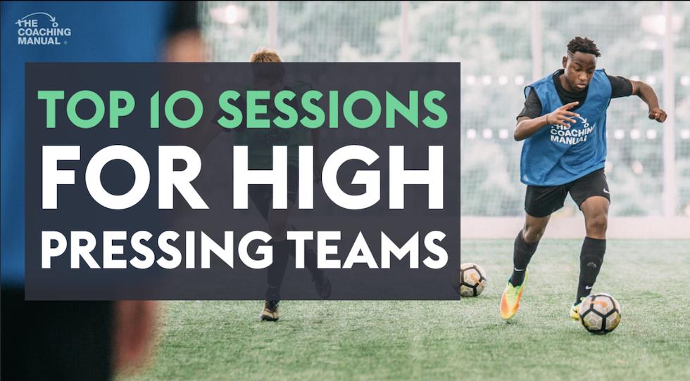 Top 10 Sessions for High Pressing Teams - The Coaching Manual