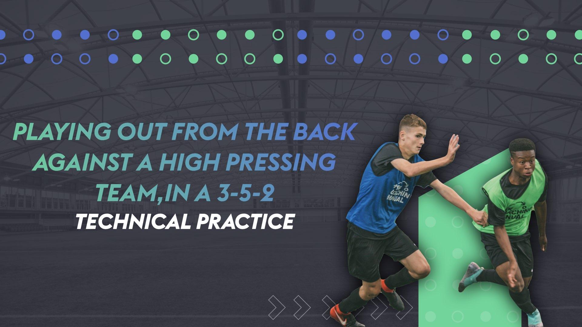 Playing Out From The Back In A 3-5-2 Against A High Pressing Team - Technical Practice - The ...