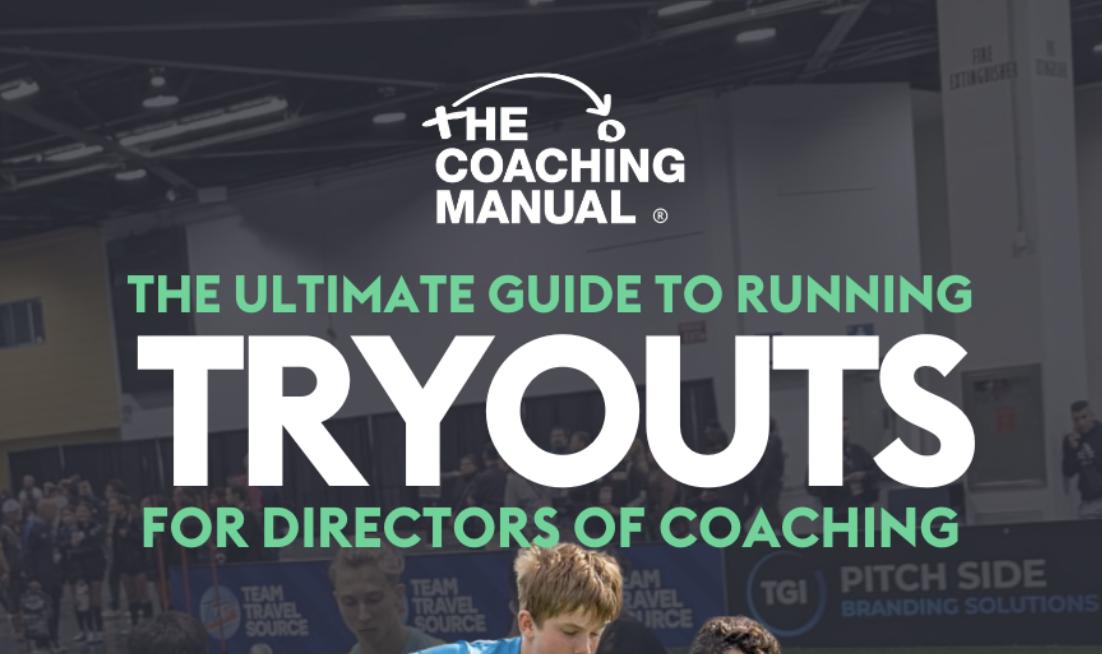 The Ultimate Guide to Tryouts and Trials! - The Coaching Manual