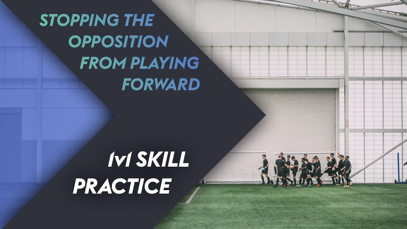 Stopping the Opposition from Playing Forward 1v1 Skill Practice - The ...
