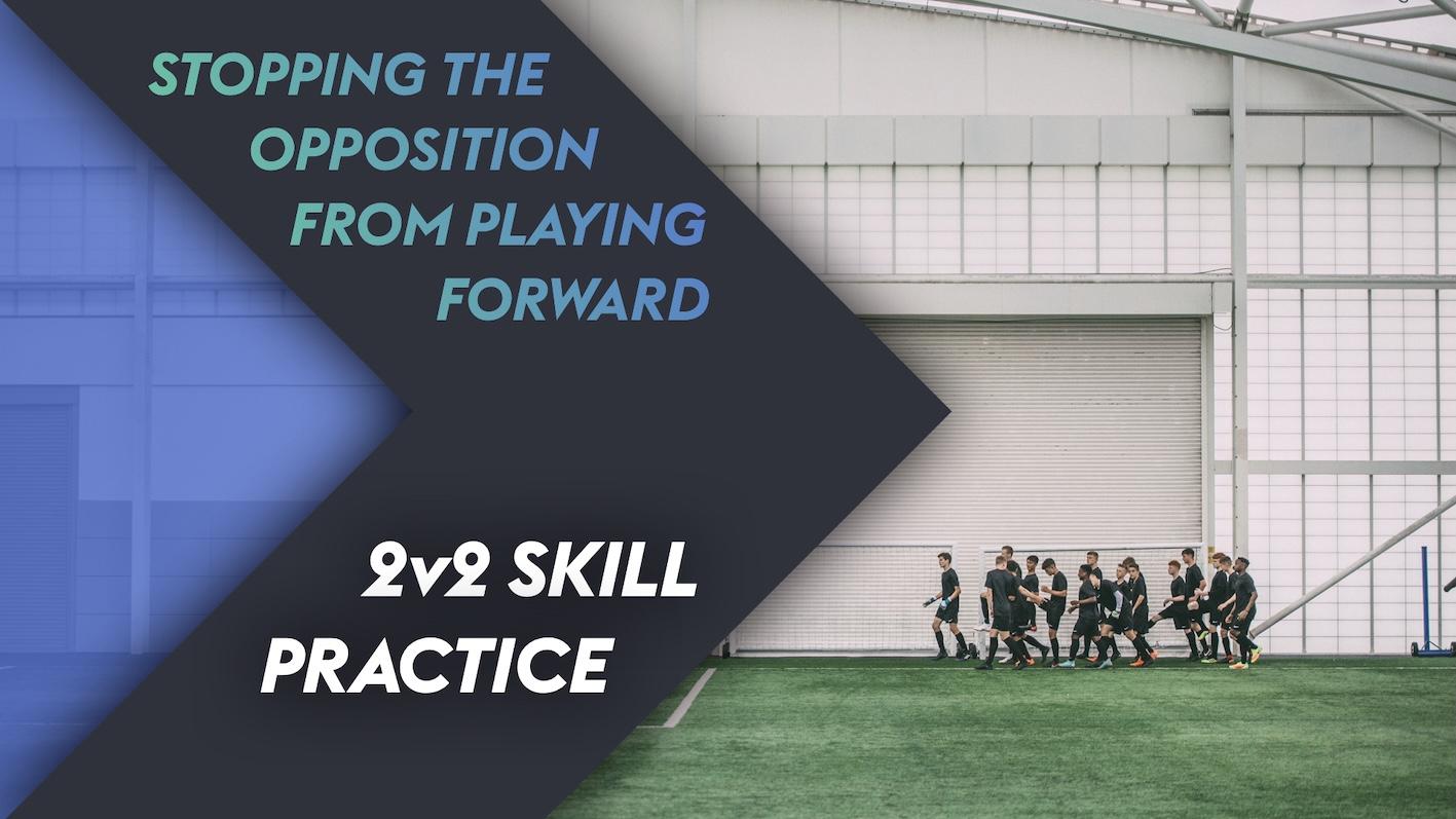 Stopping the Opposition from Playing Forward 2v2 Skill Practice - The ...