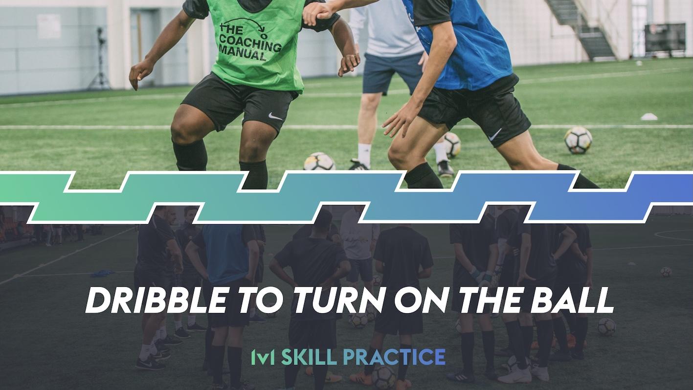 Dribbling to Turn - The Coaching Manual