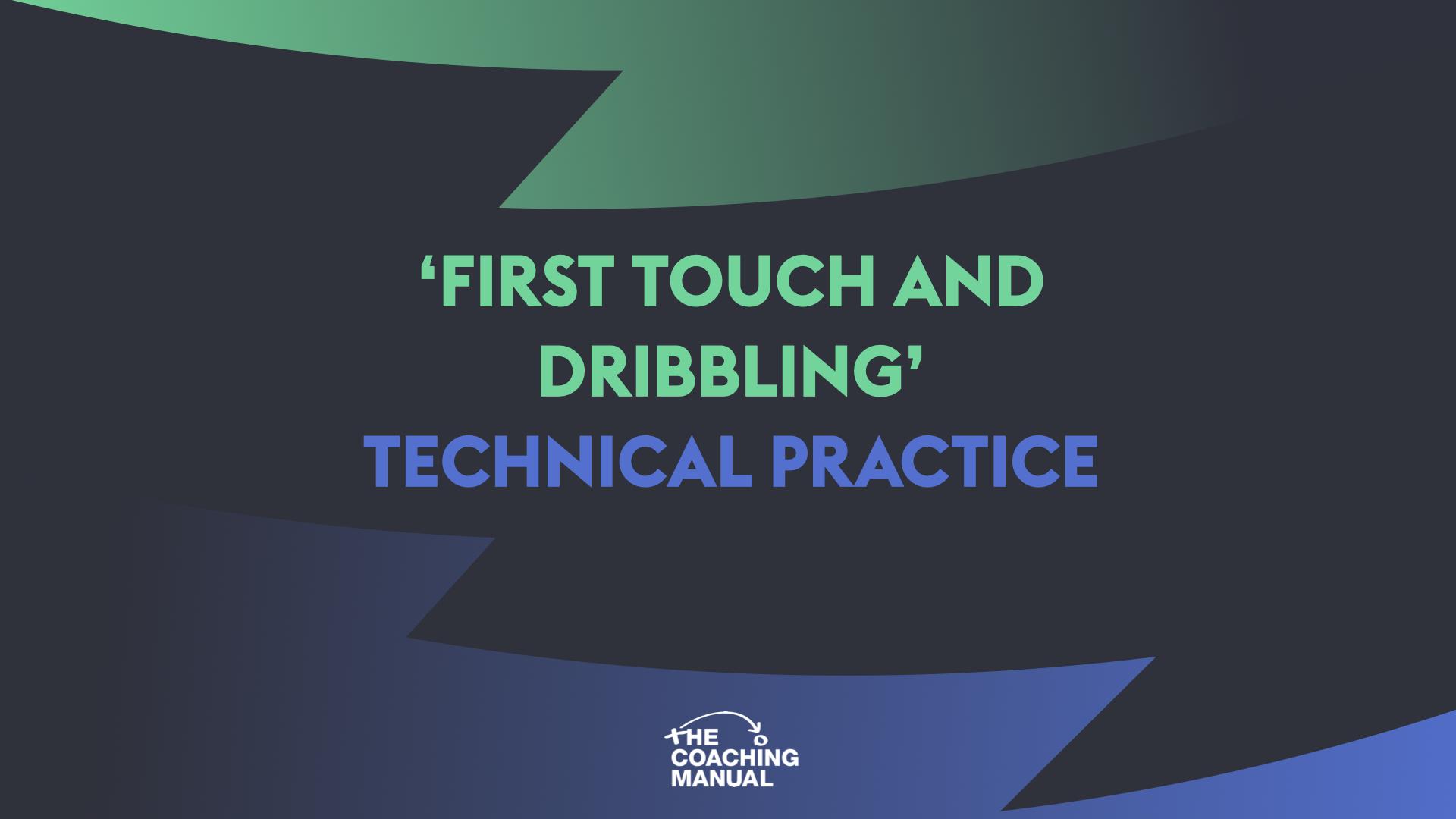 First Touch and Dribbling Technical Practice - The Coaching Manual