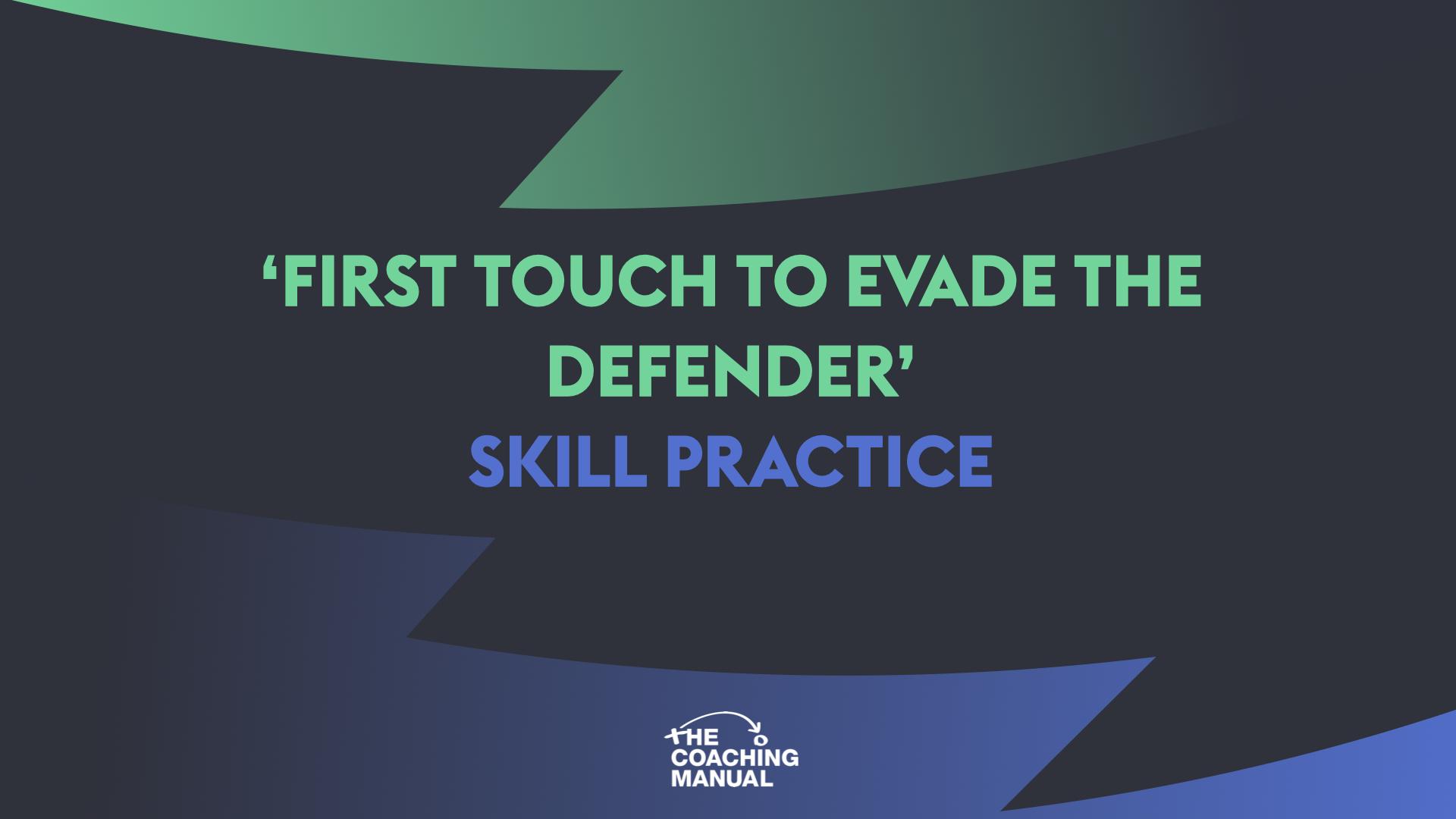 First Touch to Evade the Defender Skill Practice - The Coaching Manual