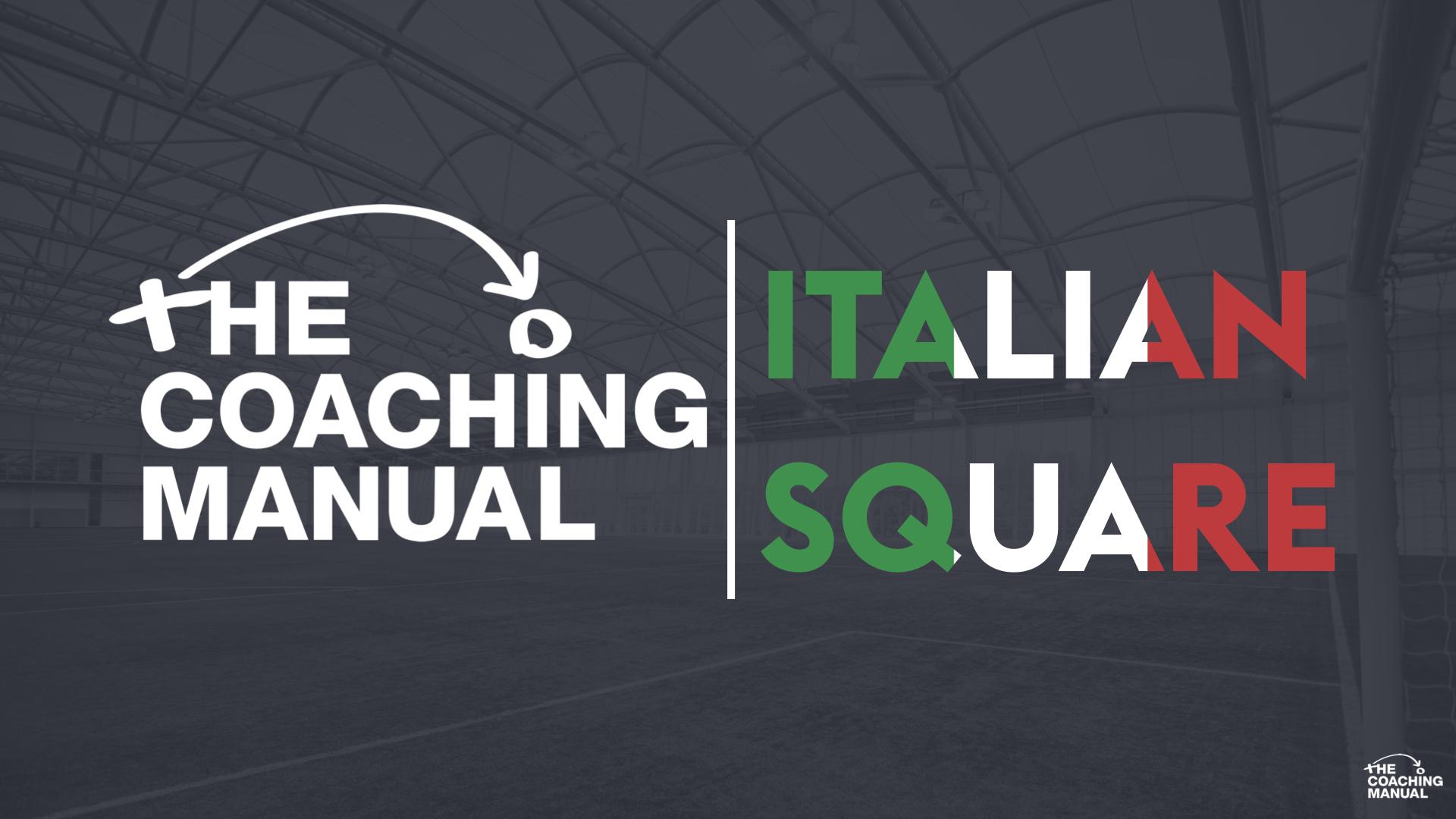 Italian Square - The Coaching Manual