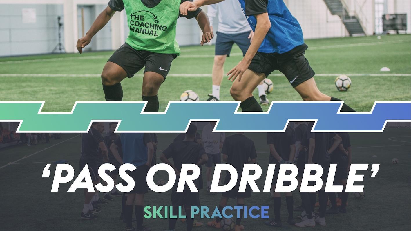 Pass or Dribble 1v1 Skill Practice - The Coaching Manual