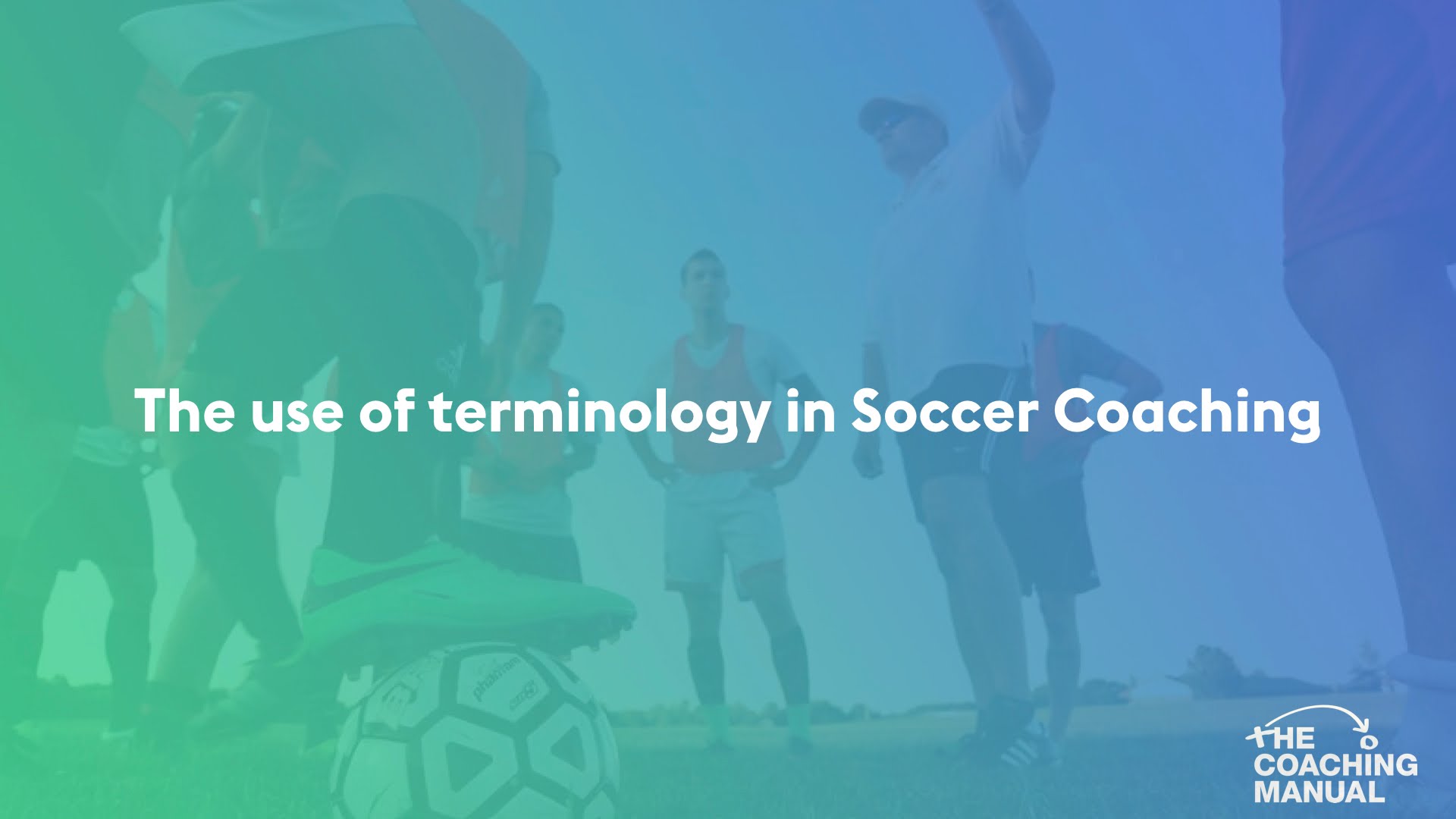 The use of terminology in soccer coaching - The Coaching Manual