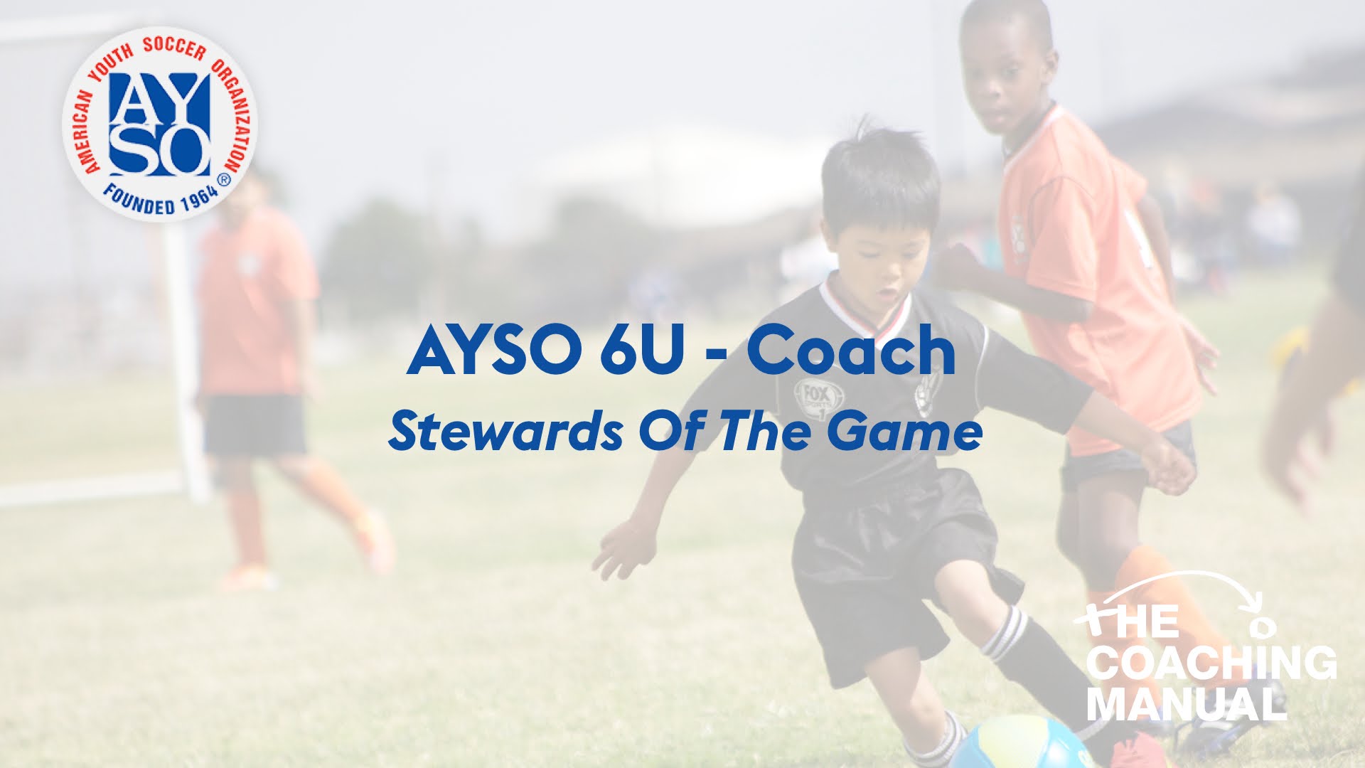 AYSO 6U Coach - Stewards Of The Game - The Coaching Manual