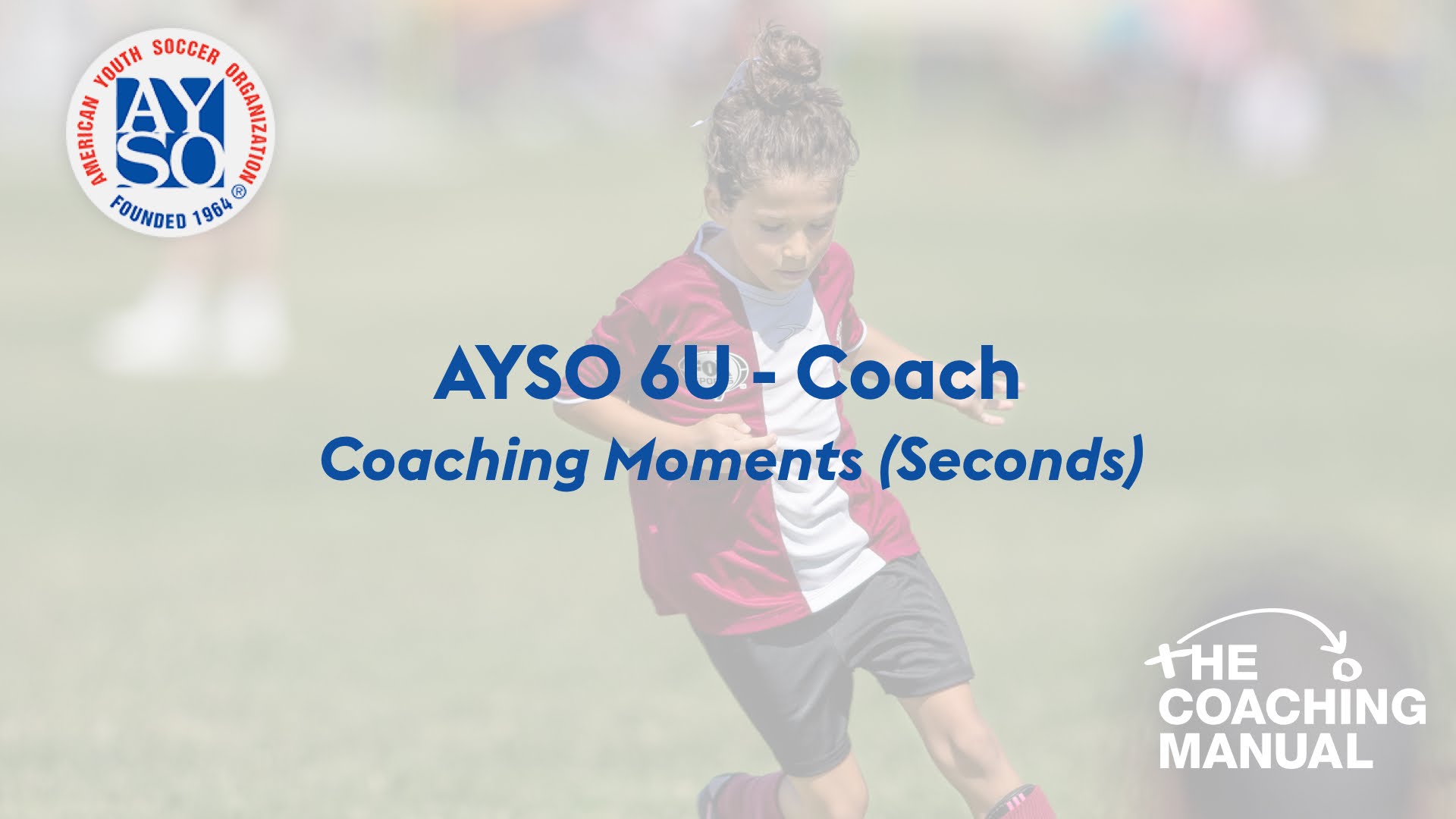 AYSO 6U Coach - Coaching Moments (Seconds) - The Coaching Manual