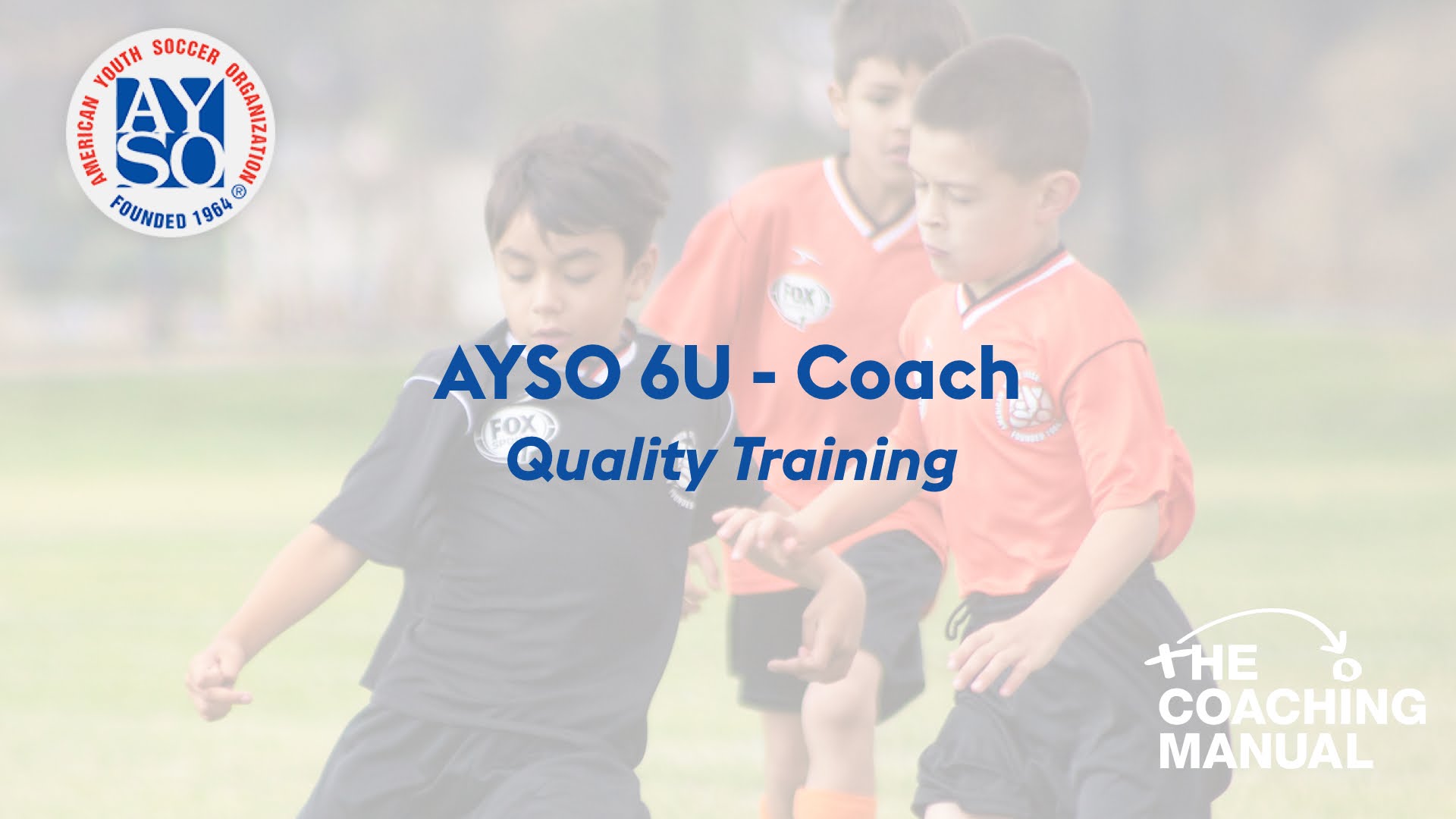 AYSO 6U Coach - Quality Training - The Coaching Manual