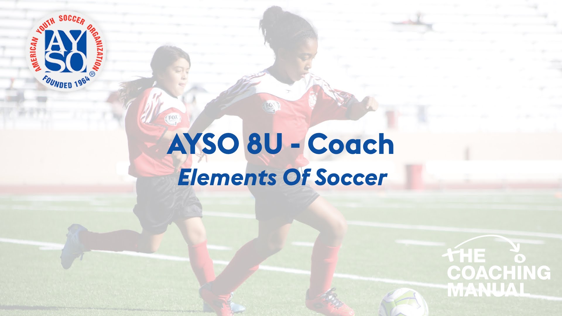 AYSO 8U Coach - Elements Of Soccer - The Coaching Manual