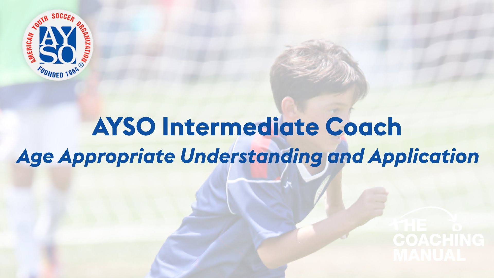 AYSO Intermediate Coach - Age Appropriate Understanding and Application ...