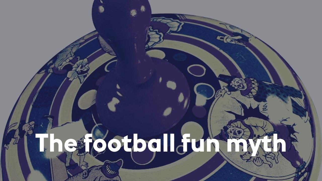 The football fun myth - The Coaching Manual