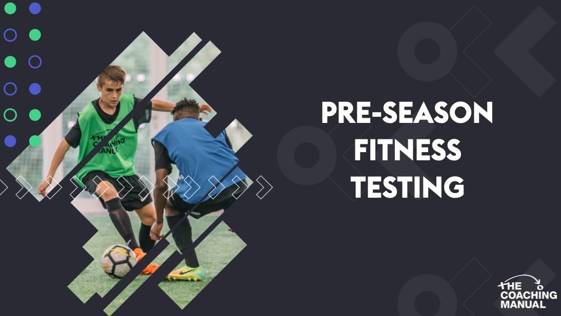 Pre-Season Fitness Testing - The Coaching Manual