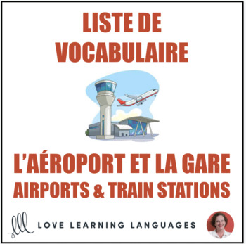French Vocabulary List - L'aéroport et la gare - Airport and Train ...