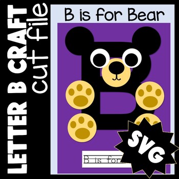 Letter B Craft - B is for Bear Alphabet Beginning Sound Cut File SVG ...